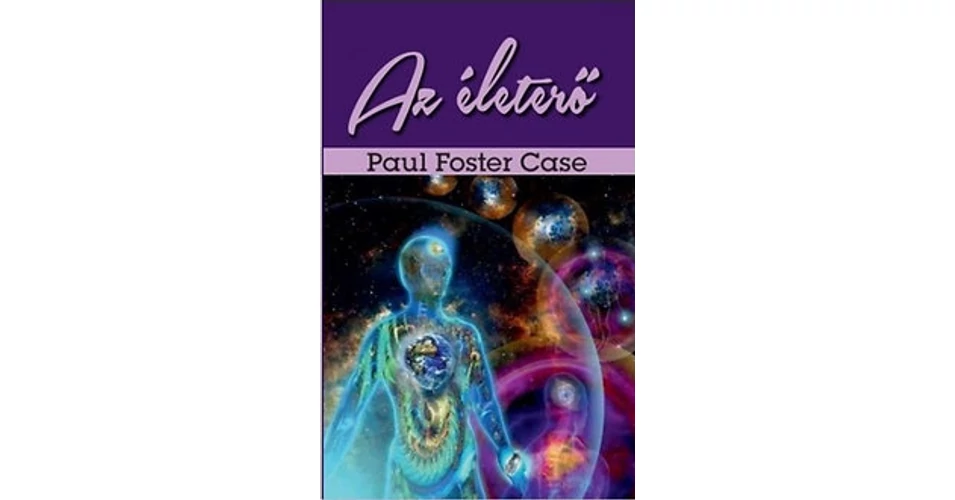 Paul Foster Case Az életerő