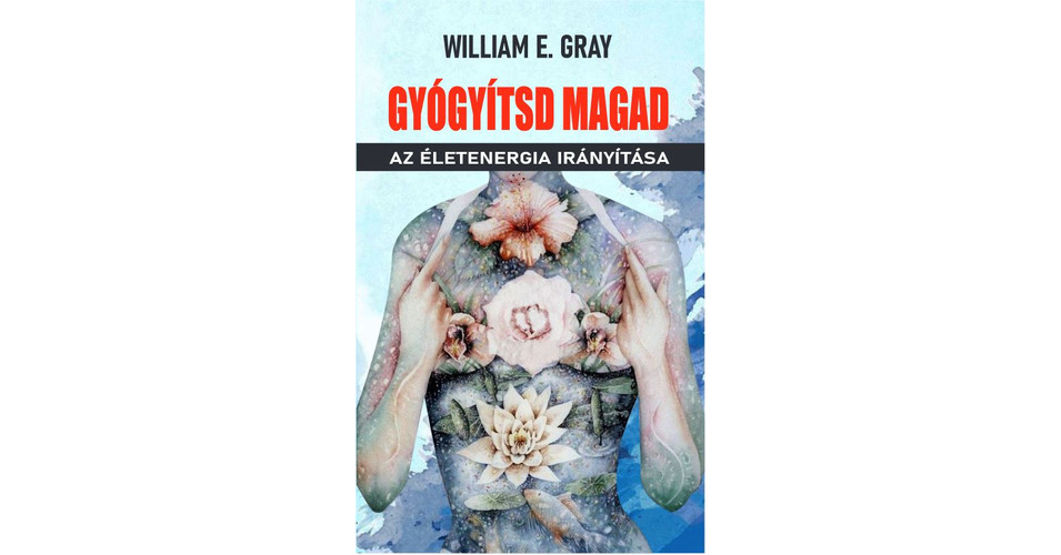 William E. Gray Gyógyítsd magad